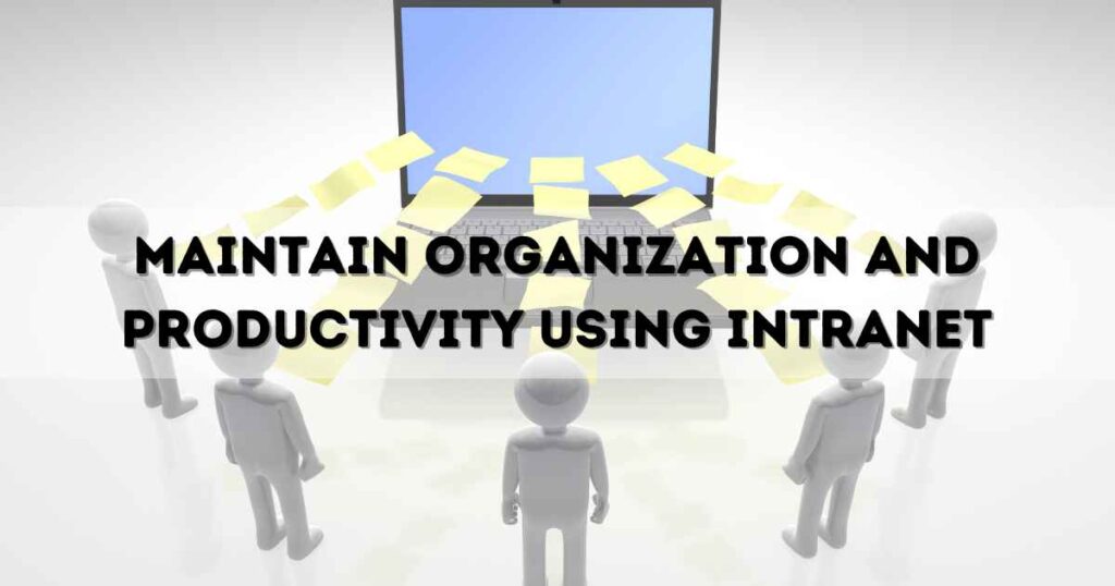 Navigating Intranet for Maintioning Organization and Productivity